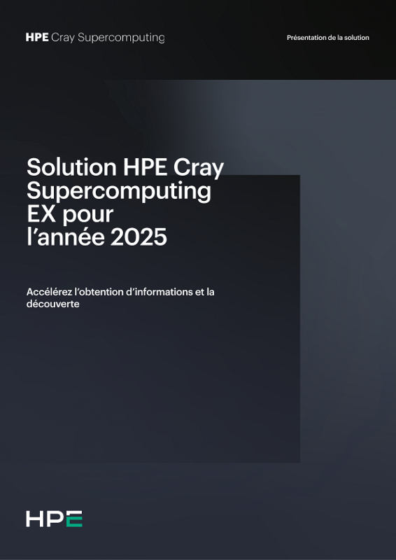 Solution HPE Cray Supercomputing EX pour l’année 2025 Solution HPE Cray Supercomputing EX pour l’année 2025