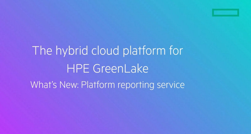 HPE Greenlake - Platform Reporting Service | HPE