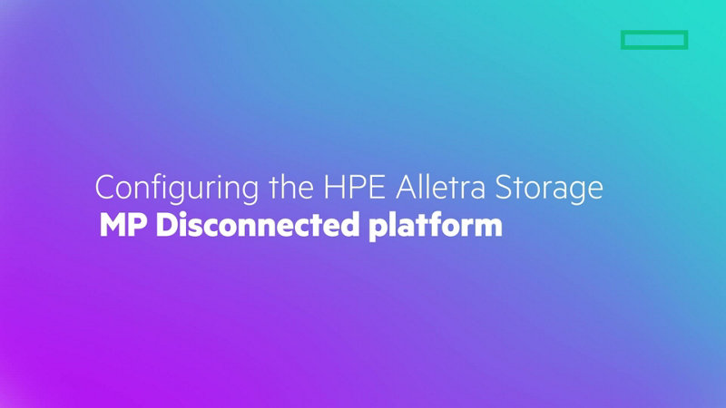 Configuring the HPE Alletra Storage MP Disconnected platform | HPE ...
