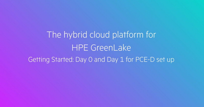 Getting Started with HPE GreenLake PCE-D: Day 0 Setup guide | HPE 日本