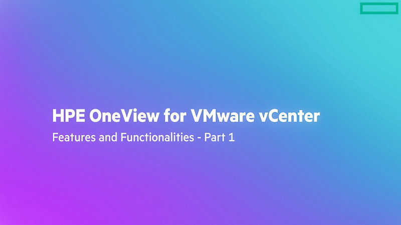 HPE OneView for VMware vCenter Features and Functionalities – Part1 ...
