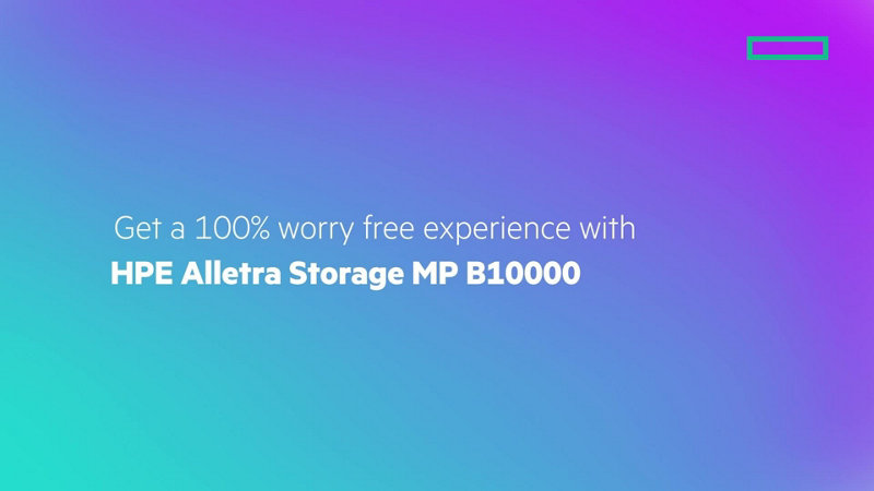 Get a 100% worry free experience with HPE Alletra Storage MP B10000 ...