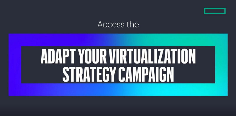 Adapt your Virtualization Strategy HPE Channel Campaign Activation Kit ...