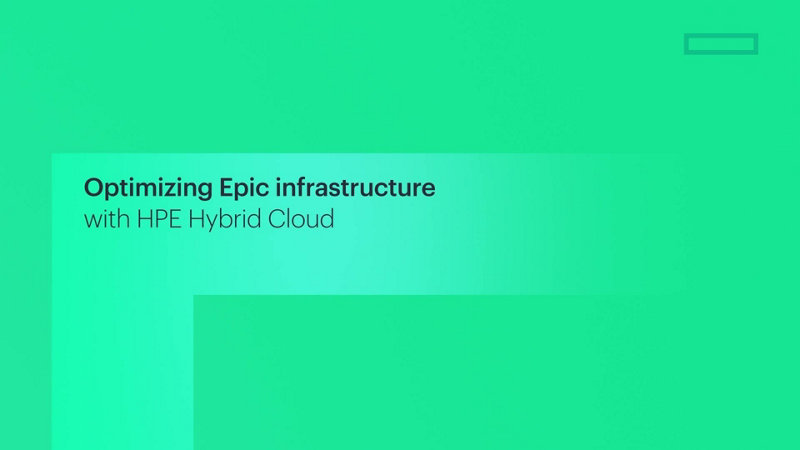 Optimizing Epic infrastructure with HPE Hybrid Cloud | HPE
