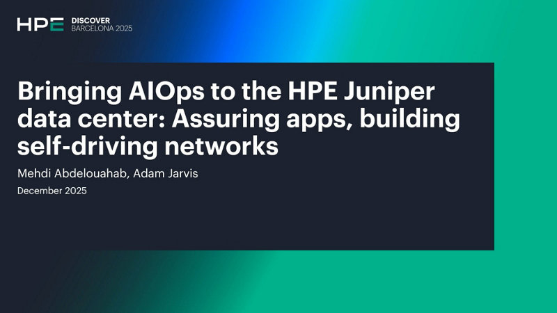 Bringing AIOps to the HPE Juniper Data Center: Assuring Apps, Building ...